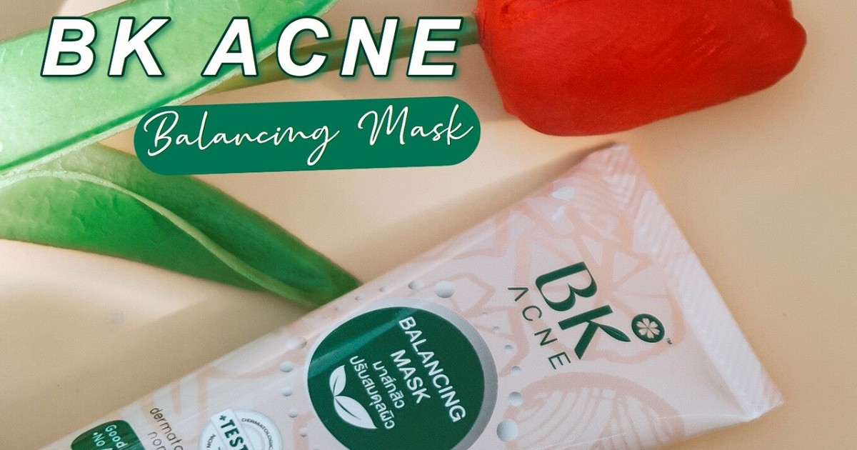 ดีท็อกซ์ผิว ลดสิว ผิวใส ด้วย BK ACNE Balancing Mask
