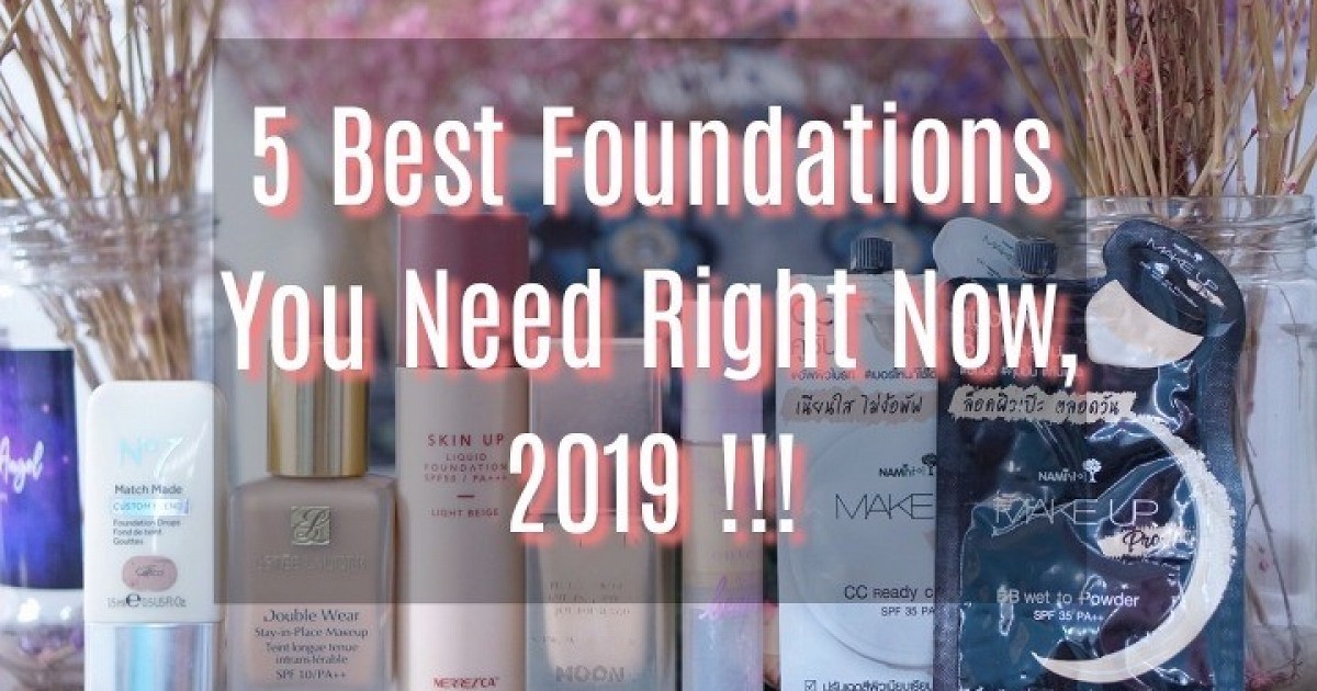 5 Best Foundations You Need Right Now,2019