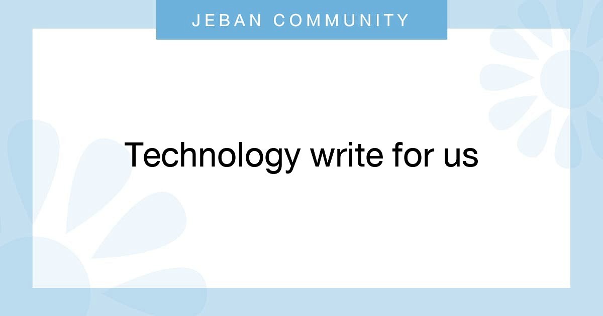 Technology write for us