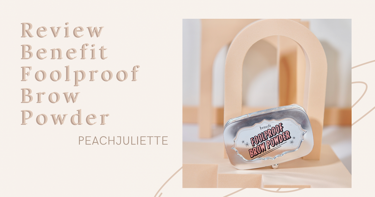 Review : Benefit Foolproof Brow Powder ใช้จริงจนแทบ HIT PAN