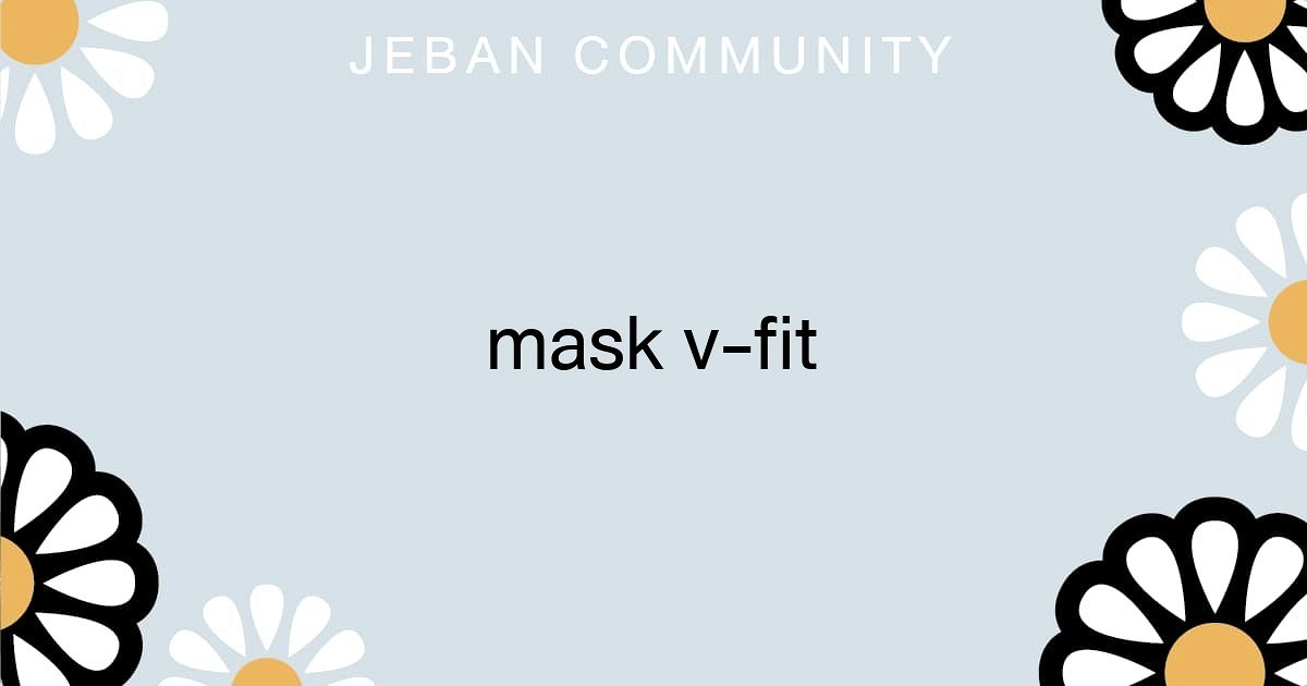 Mask V-fit