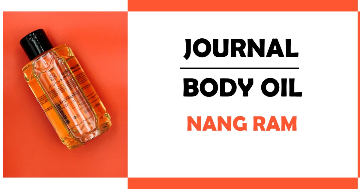 [REVIEW] JOURNAL BODY OIL : NANG RAM (นางรำ) บอดี้ออยที่หอมจนต้องดมแล้ว ...