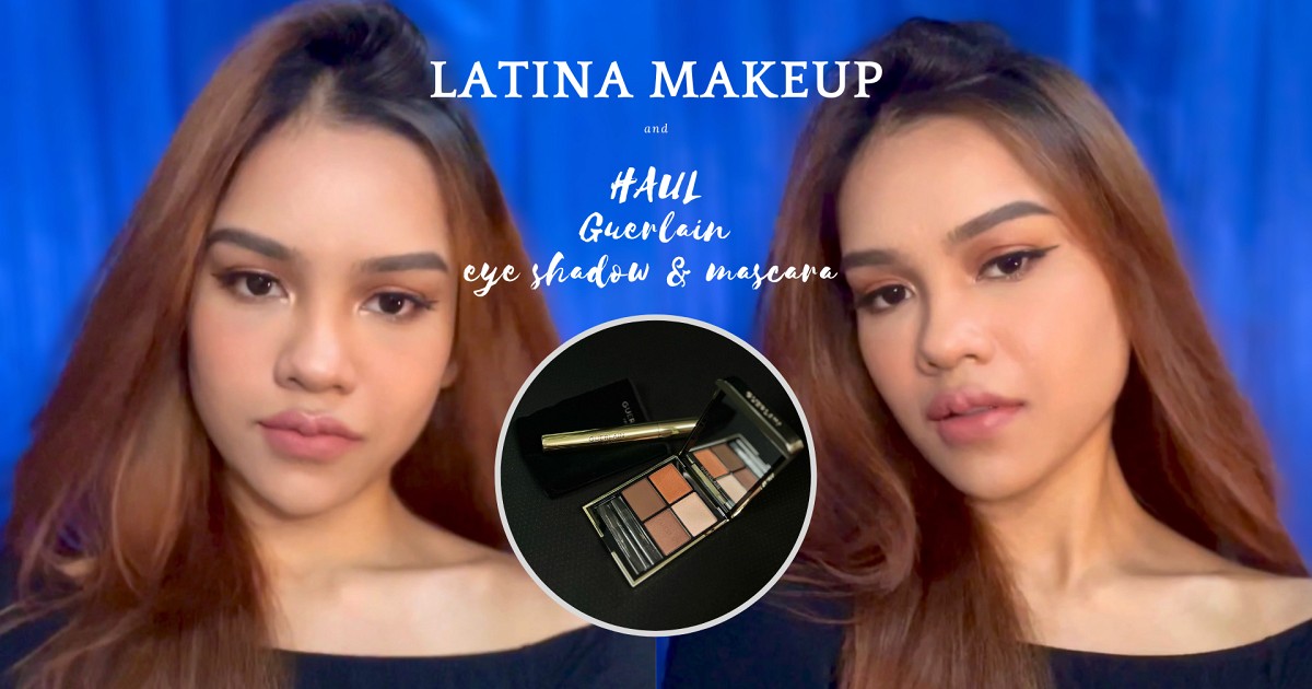 Latina Makeup + Haul Guerlain Eyeshadow & Mascara