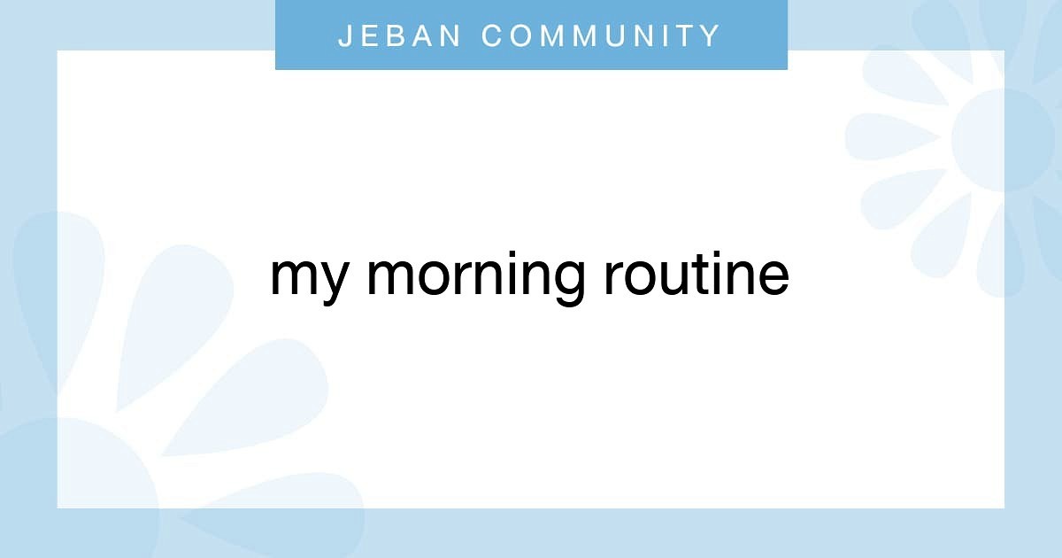 My Morning routine