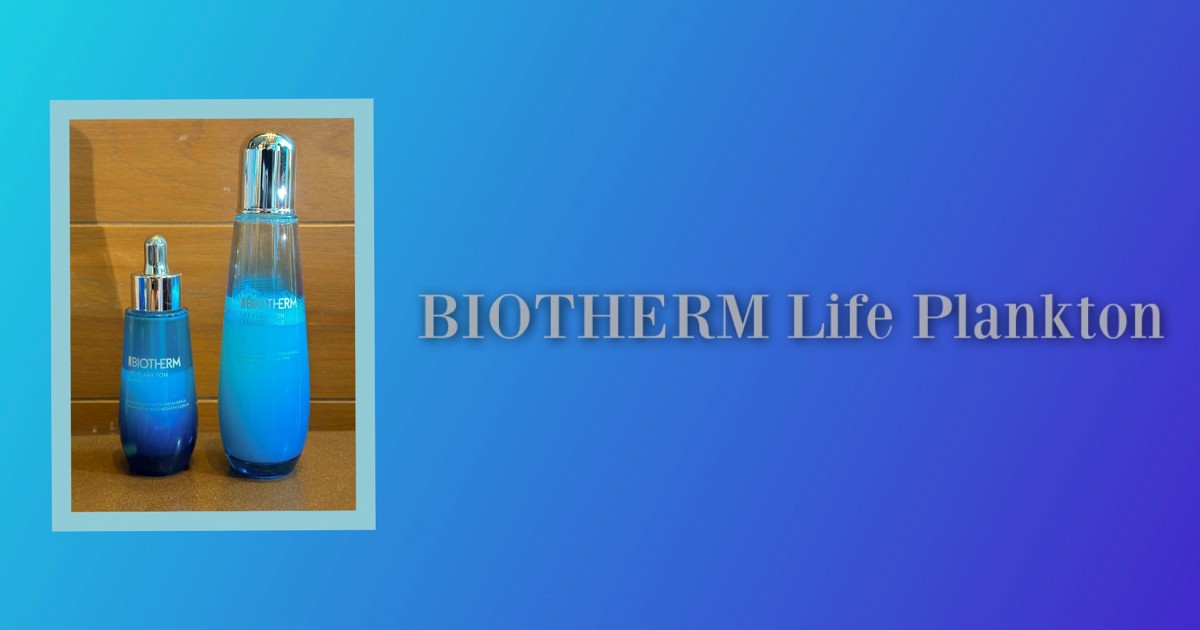 รีวิวน้ำตบและเซรั่มของ BIOTHERM Life Plankton
