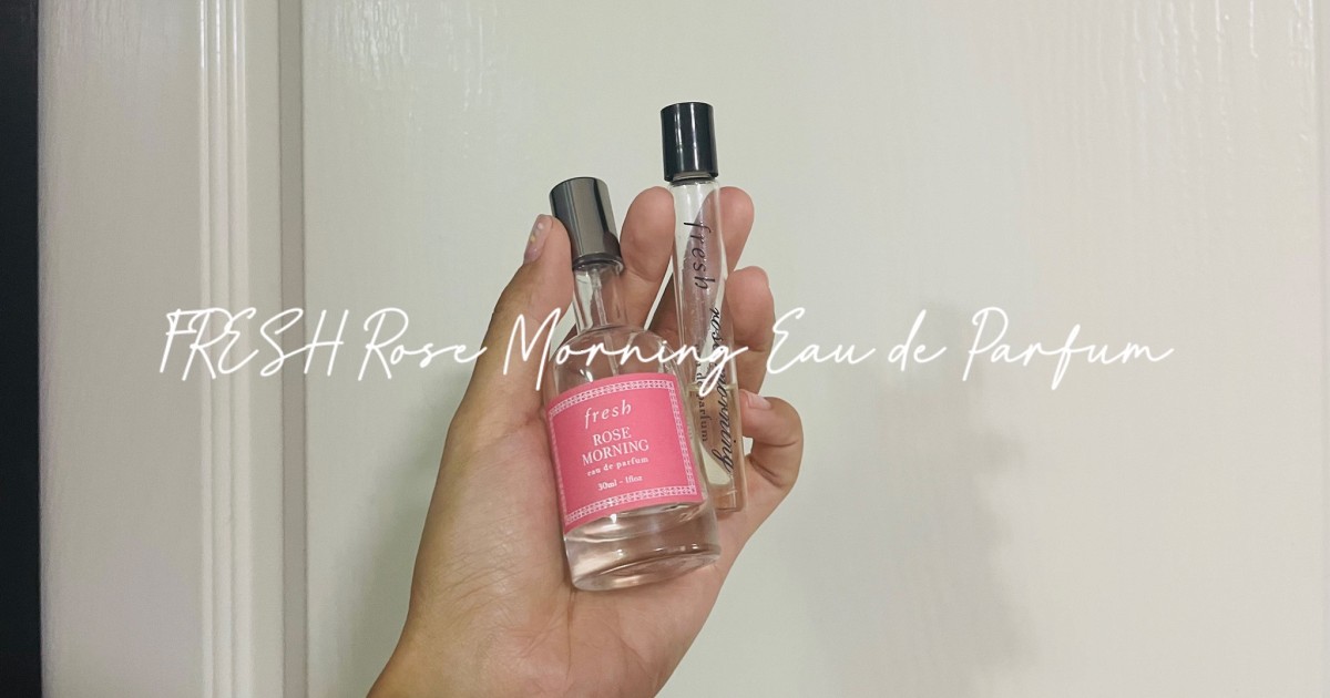 น้ำหอมกุหลาบในตำนาน FRESH Rose Morning Eau de Parfum