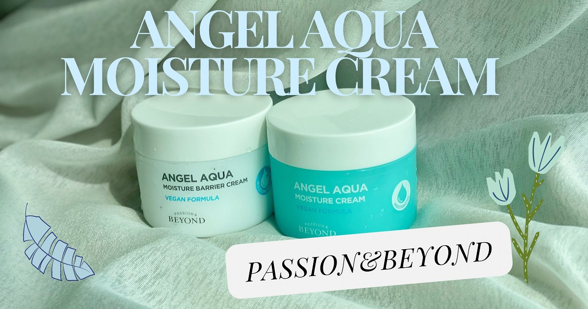 เพิ่มความชุ่มชื้นด้วย ANGEL AQUA Moisture Cream จาก Passion&Beyond