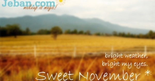 HOW TO :Sweet November [Bright weather,bright my eyes]