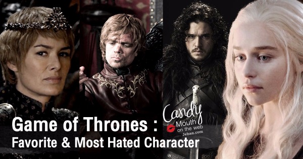 Game of Thrones : Favorite & Most Hated Character